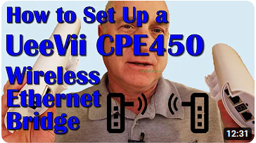 How To Set Up a UeeVii CPE450 Outdoor CPE Ethernet Bridge...including